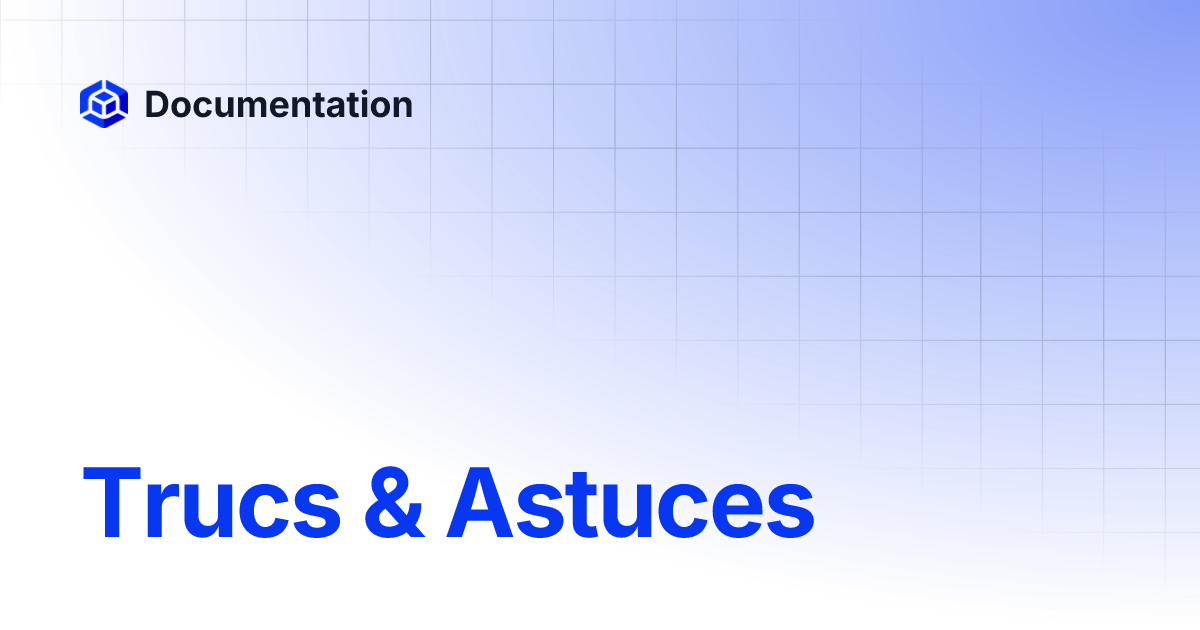 Trucs & Astuces | Documentation