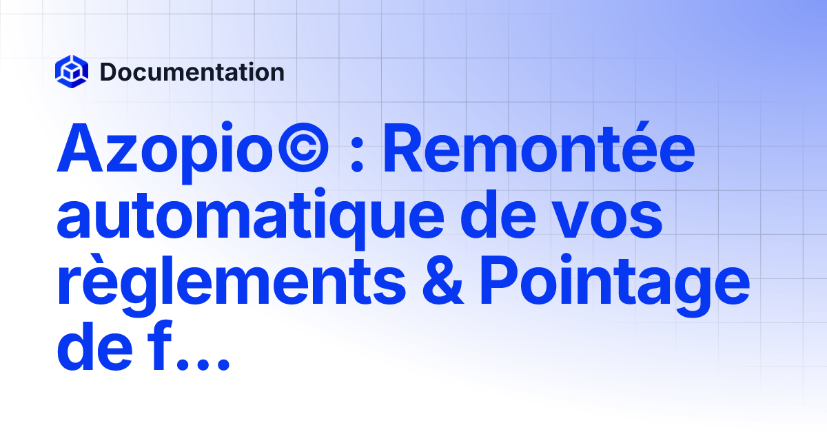 Azopio© : Remontée automatique de vos règlements & Pointage de factures | Documentation
